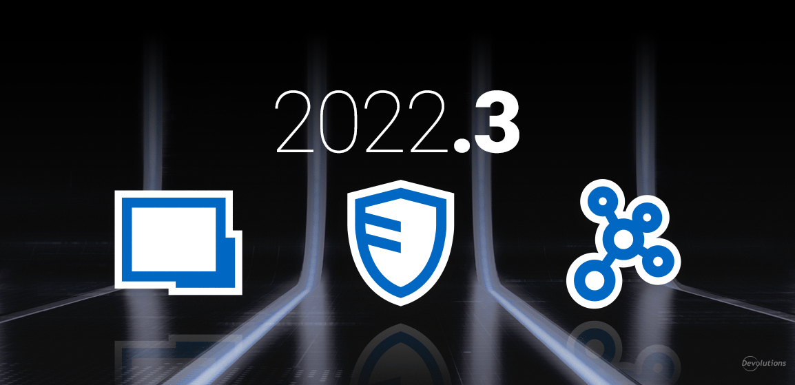 Remote Desktop Manager, Devolutions Server, and Password Hub Business ...